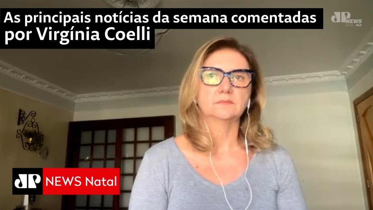 Principais notícias da semanas comentadas por Virgínia Coelli no JORNAL DA MANHÃ NATAL - 11/11 ...