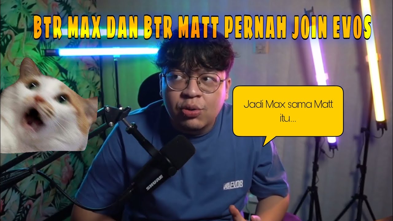 CERITA BTR MAX DAN BTR MATT SAAT PERNAH JOIN EVOS - YouTube