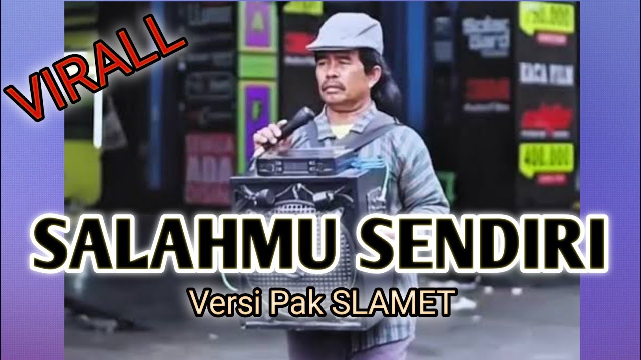 TERBARU - SALAHMU SENDIRI Versi Pak Slamet - Pengamen Viral - YouTube