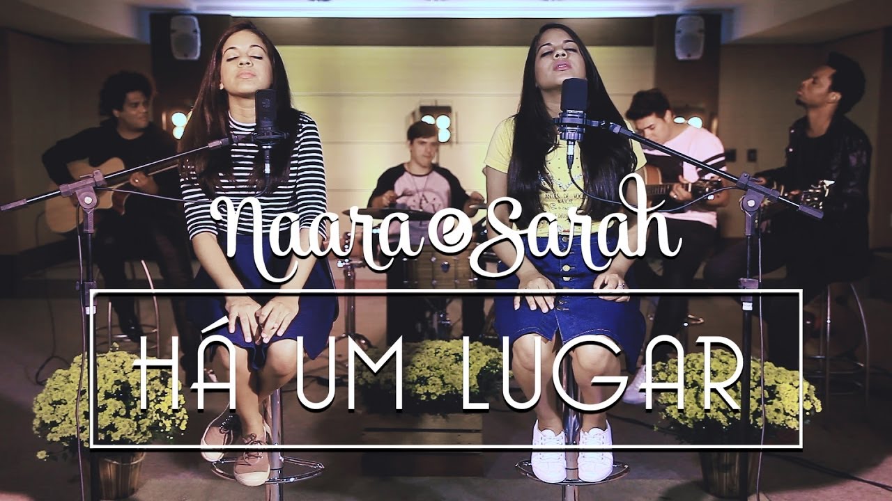 Naara e Sarah - Há Um Lugar (Cover) - YouTube