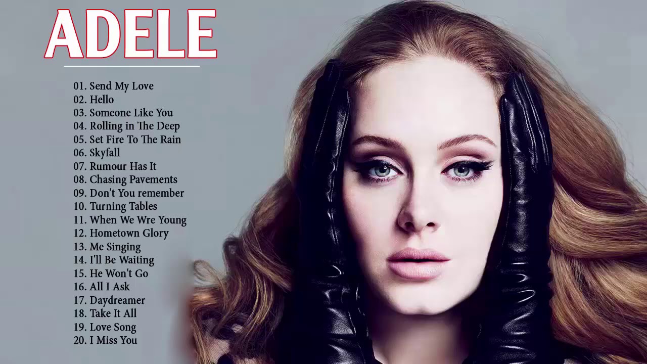 ADELE Greatest Hits - Best Songs Of ADELE, ADELE Top Hits Playlist 2018 ...