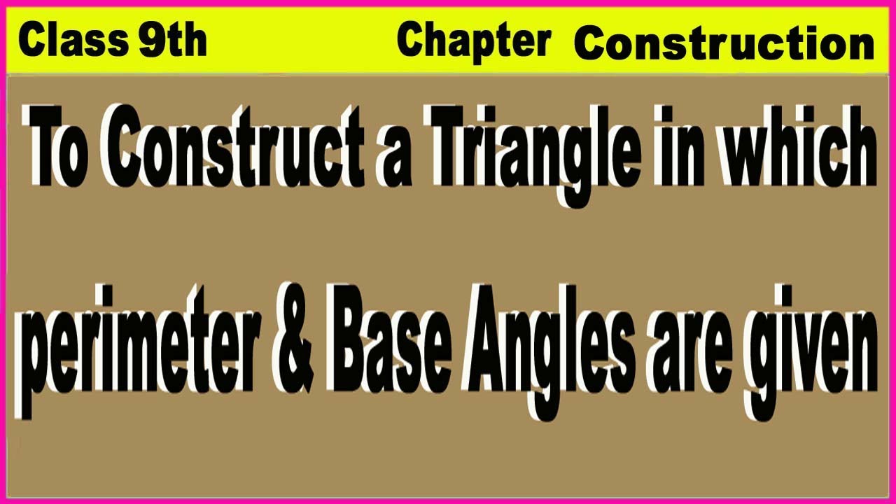 To construction a triangle in which perimeter and base angles are given ...