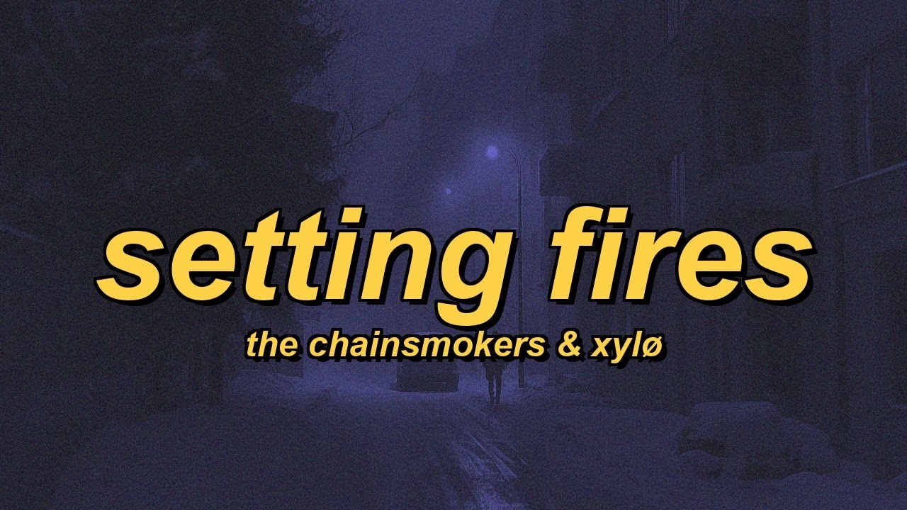 The Chainsmokers - Setting Fires (lyrics) - YouTube