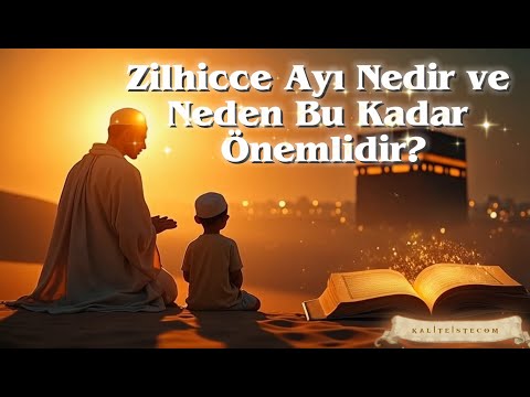 Zilhicce Ayı Nedir ve Neden Bu Kadar Önemlidir?