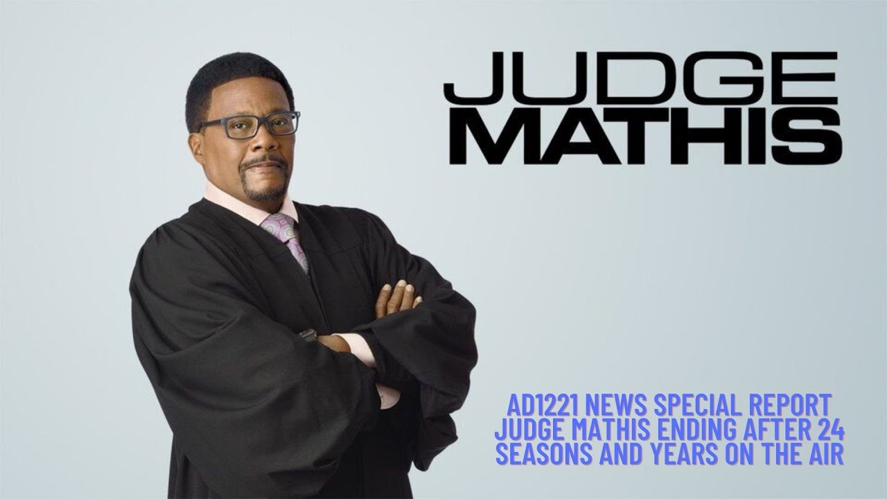 AD1221 News Special Report: Judge Mathis Ending after 24 seasons and ...
