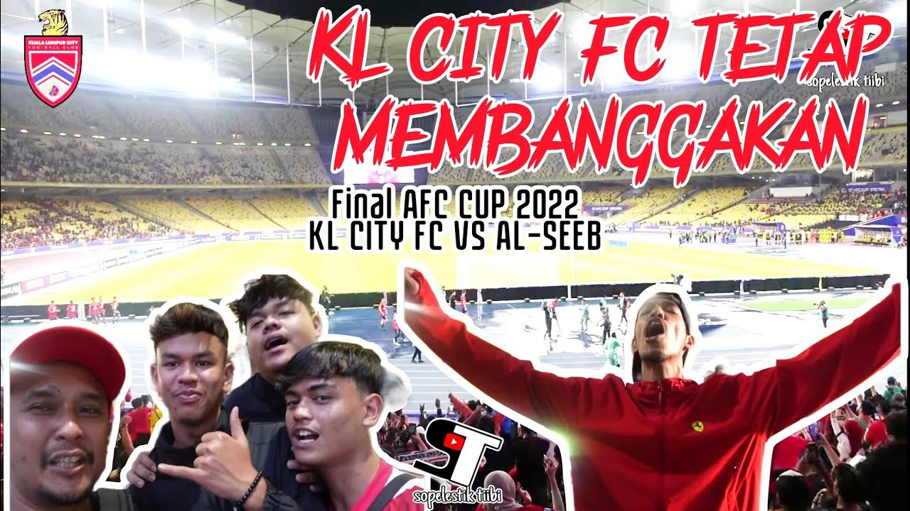 KL CITY FC TETAP MEMBANGGAKAN | FINAL AFC CUP 2022 #afccup2022 #klcityfc - YouTube