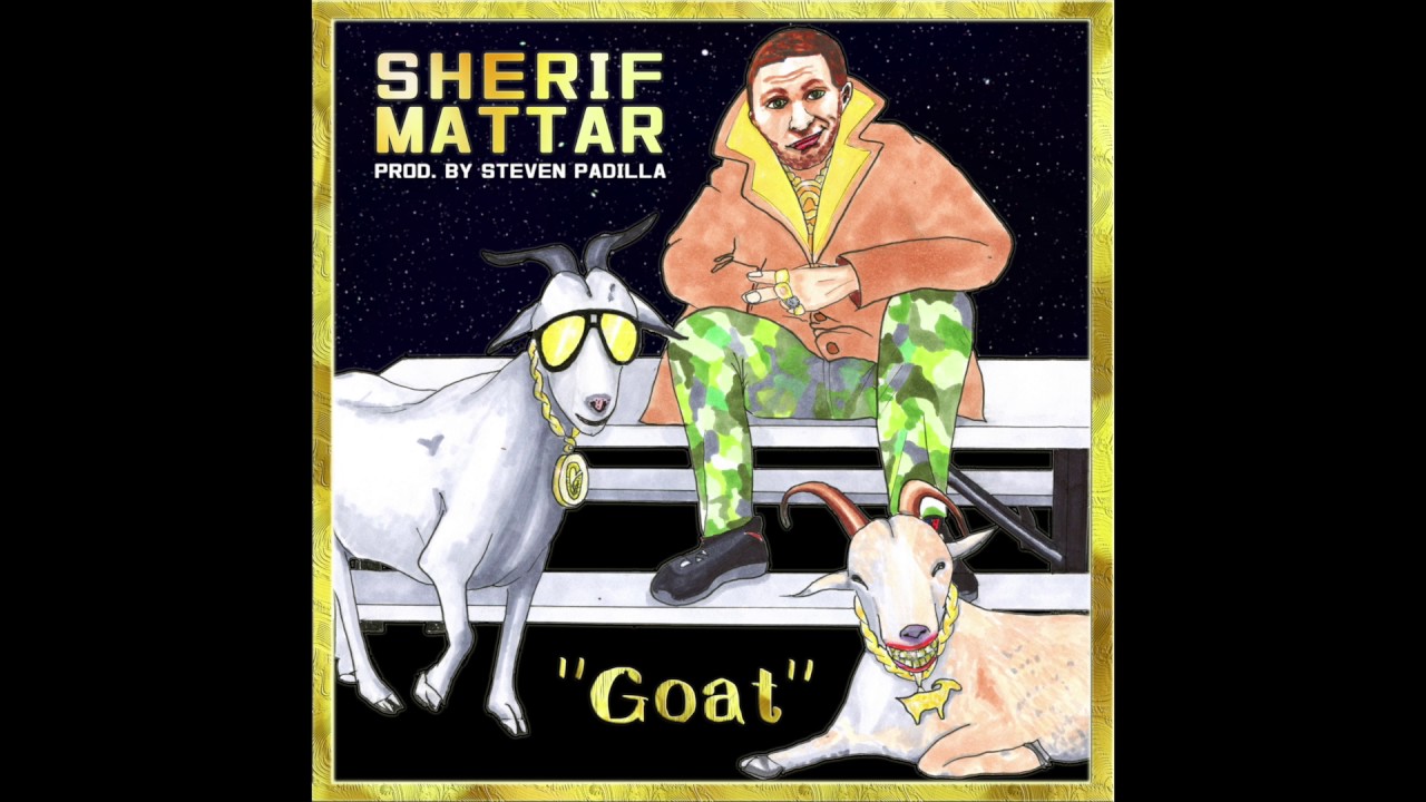 Sherif Mattar & Steven Padilla - "Goat" OFFICIAL VERSION - YouTube