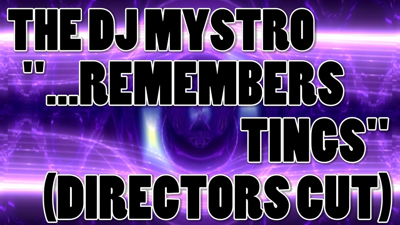 The DJ Mystro - ...Remembers Tings (Director's Cut) - YouTube