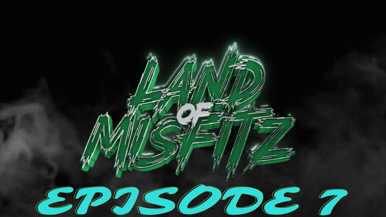 LAND OF MISFITZ - EPISODE: 7 - YouTube