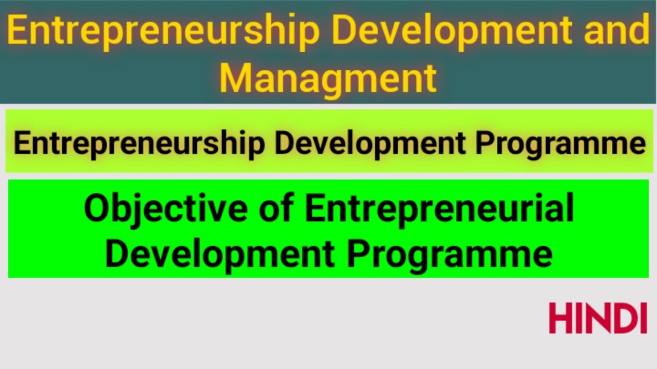 Entrepreneurship Development Programme/Objective of Entrepreneurial ...