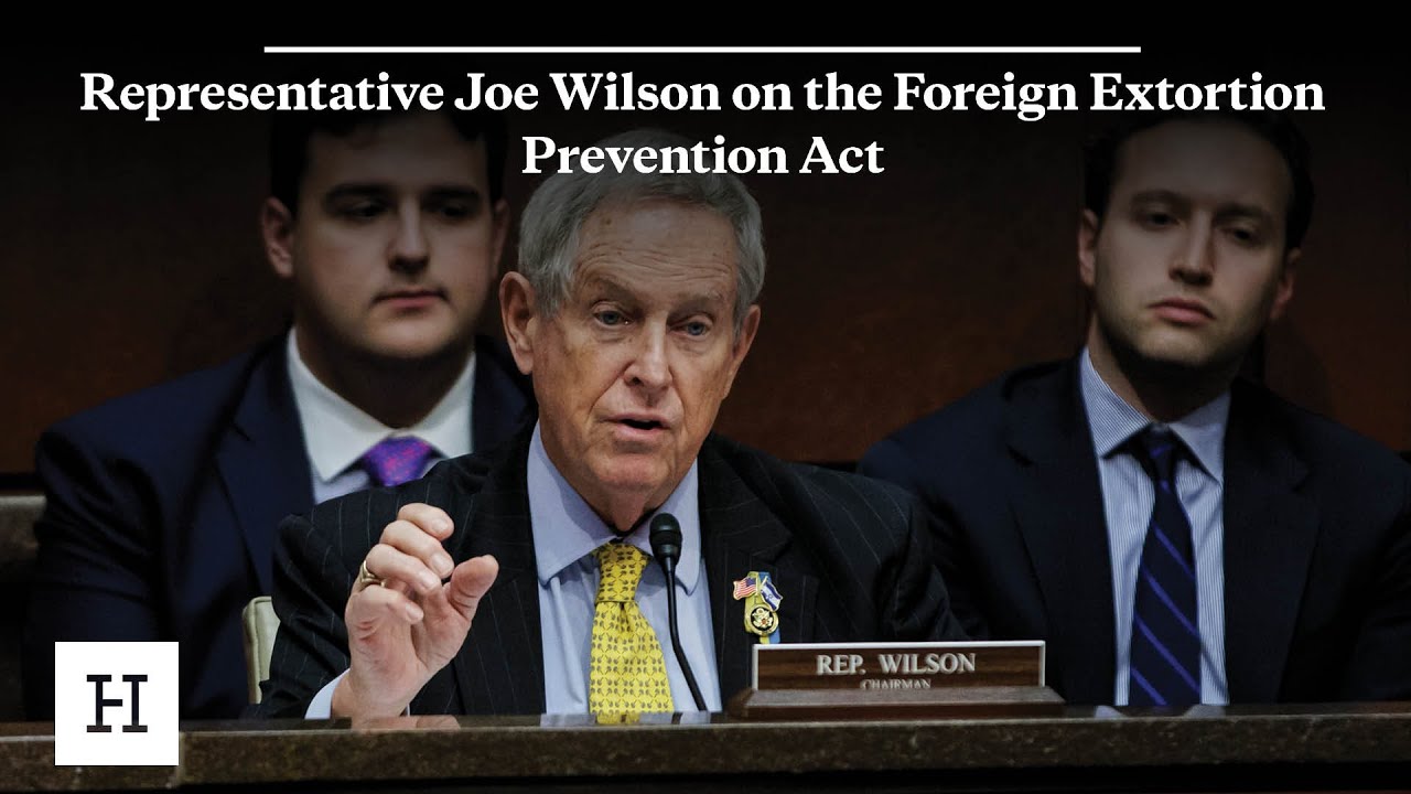 Representative Joe Wilson on the Foreign Extortion Prevention Act - YouTube