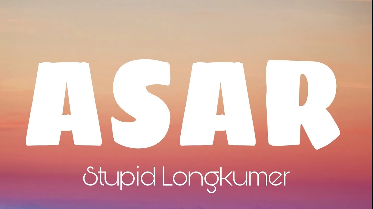 Stupid Longkumer - Asar (official lyrics video) - YouTube