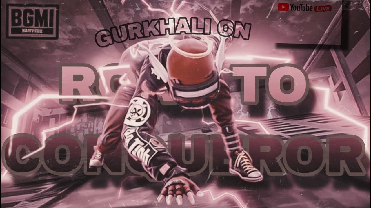 ROAD TO CONQUEROR || Gurkhali live - YouTube