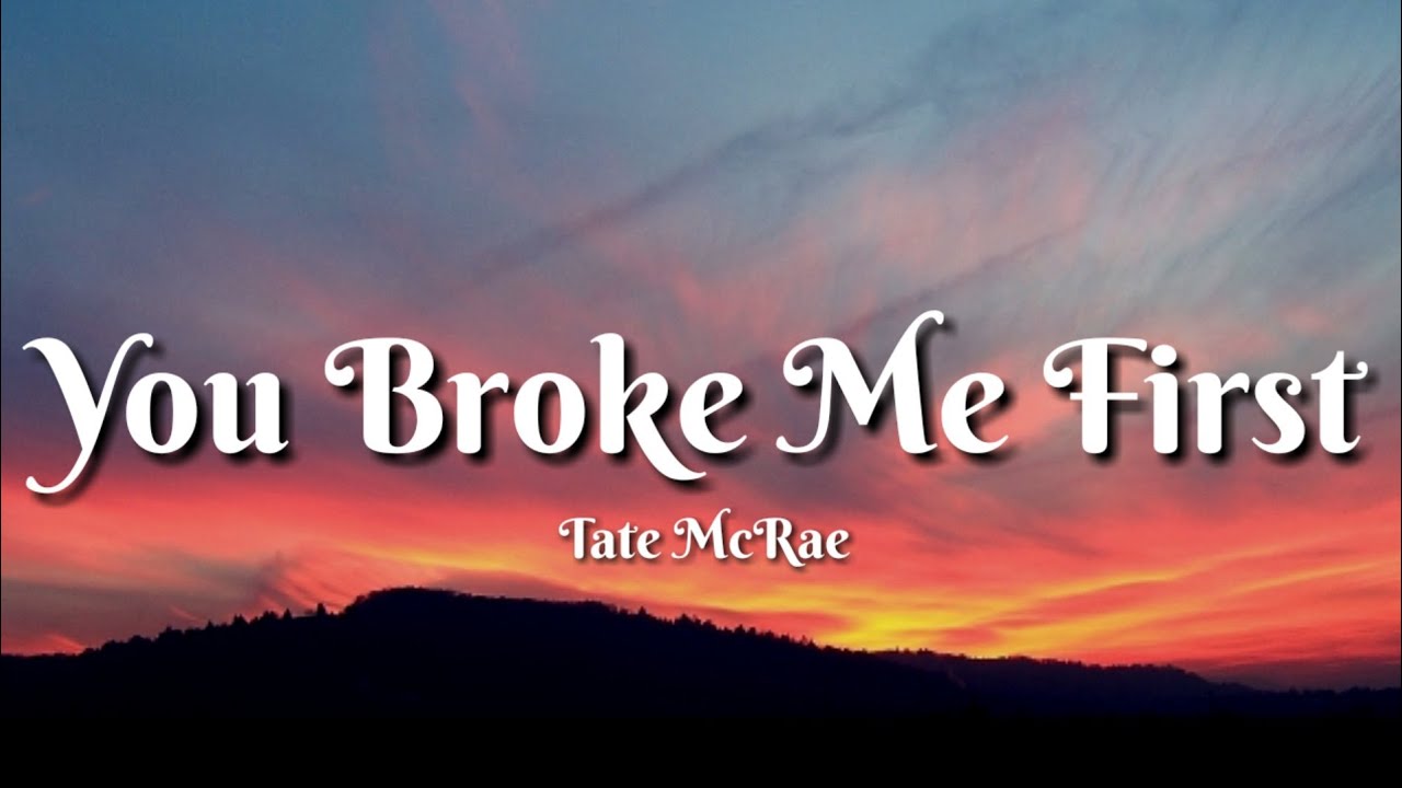 You Broke Me First - Tate McRae (lyrics) - YouTube