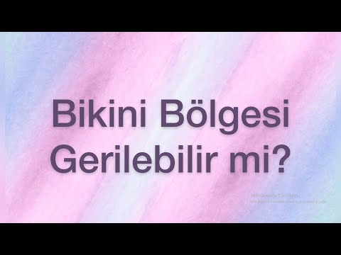 Bikini Bölgesi Gerilebilir mi?