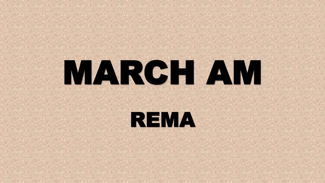 Rema MARCH AM Lyrics - YouTube