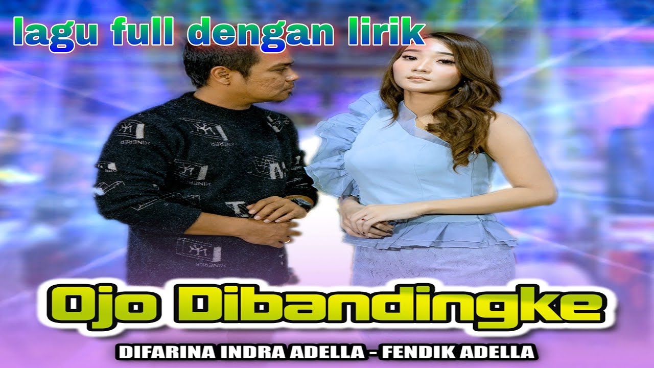 ojo dibandingke, lagu dangdut terbaru, difarina indra feat fendik adela ...