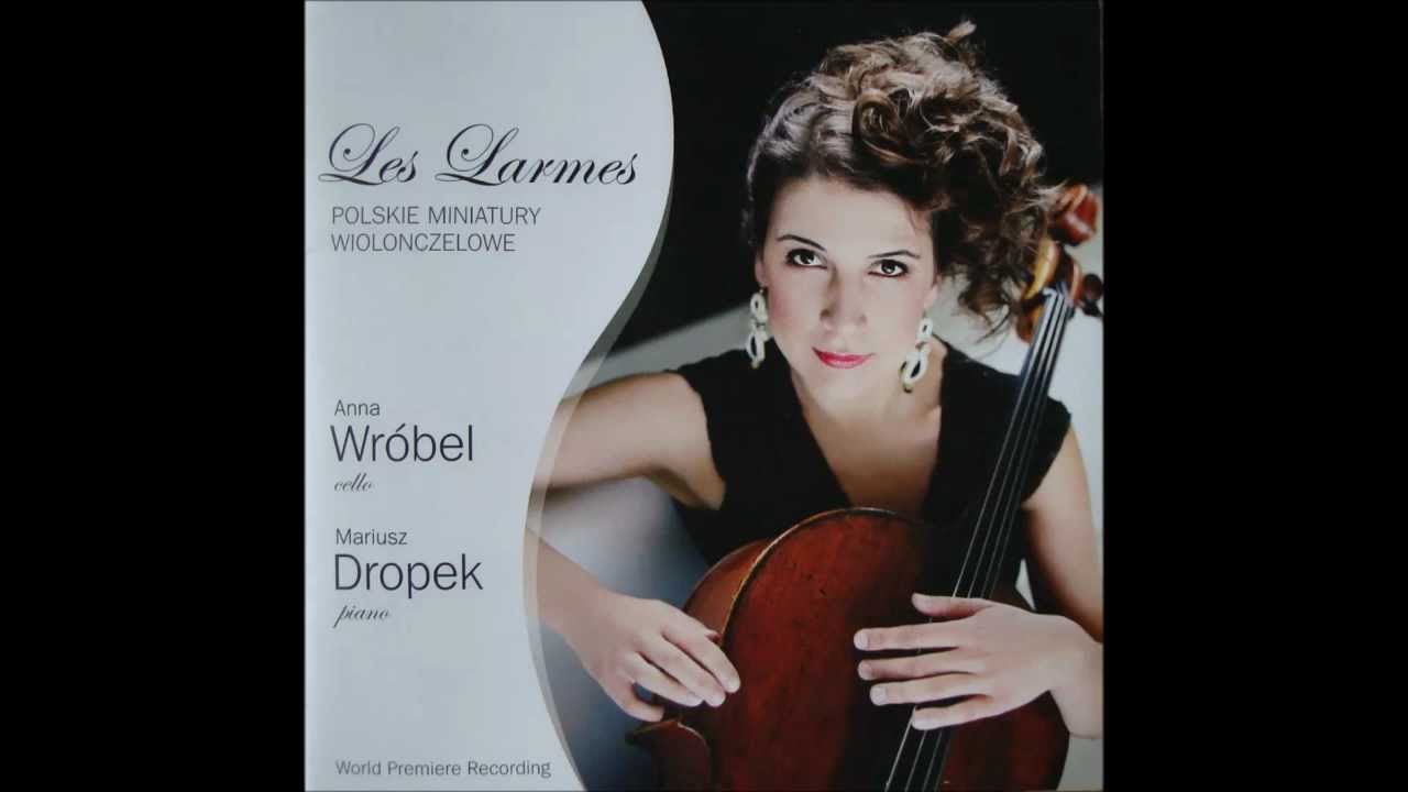 Dobrzynski Ignacy Feliks - Les Larmes/ Łzy op. 41 Anna Wrobel - vc ...