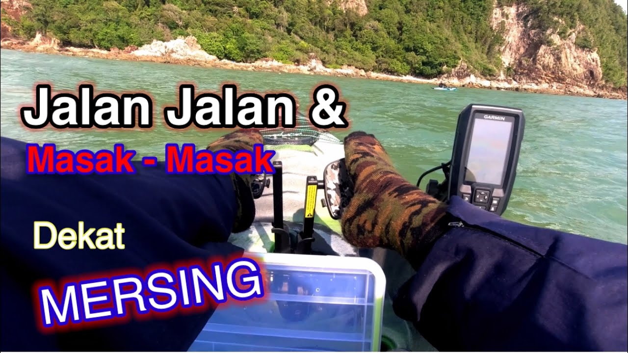 Jalan-Jalan dan Masak-Masak kat Mersing - kayak fishing Malaysia #16 ...