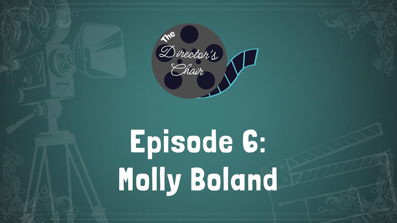 The Director's Chair: Episode Six - Molly Boland - YouTube