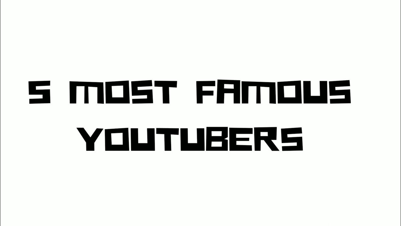 5 Famous Youtubers YouTube 5-famous-youtubers-youtube