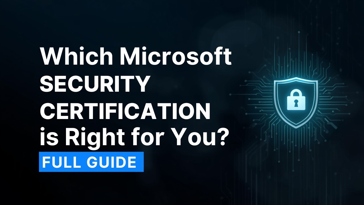 Which Microsoft Security Certification is Right for You? (Full Guide ...