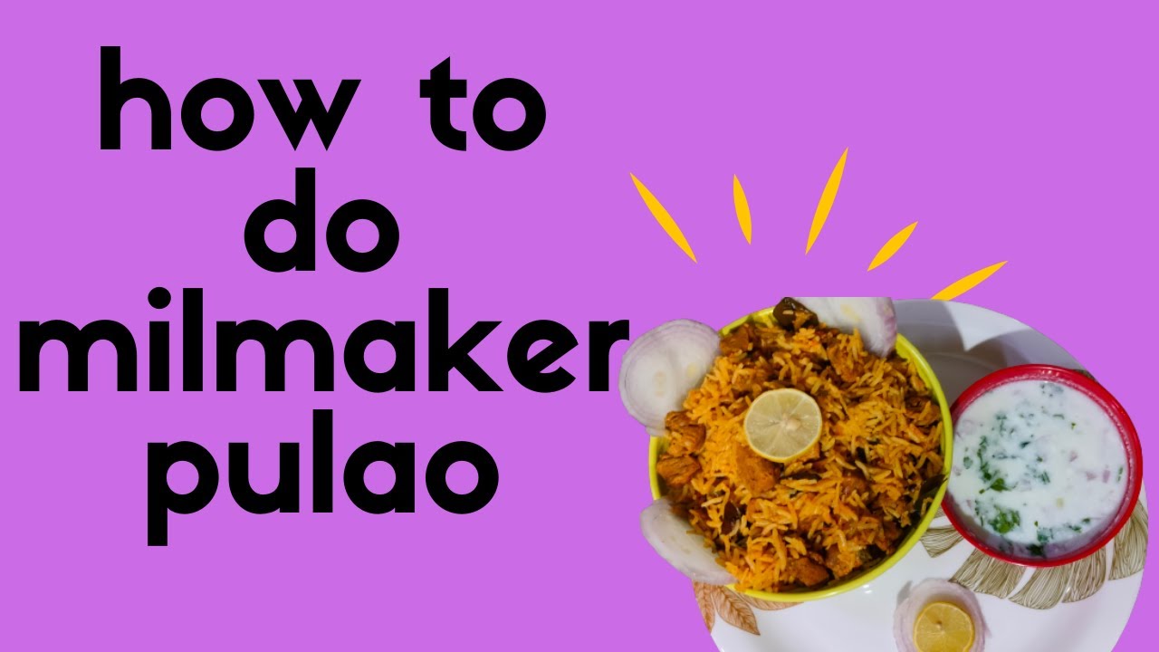 How to make milmaker pulao | how to do soya chunks pulao | yummy ...