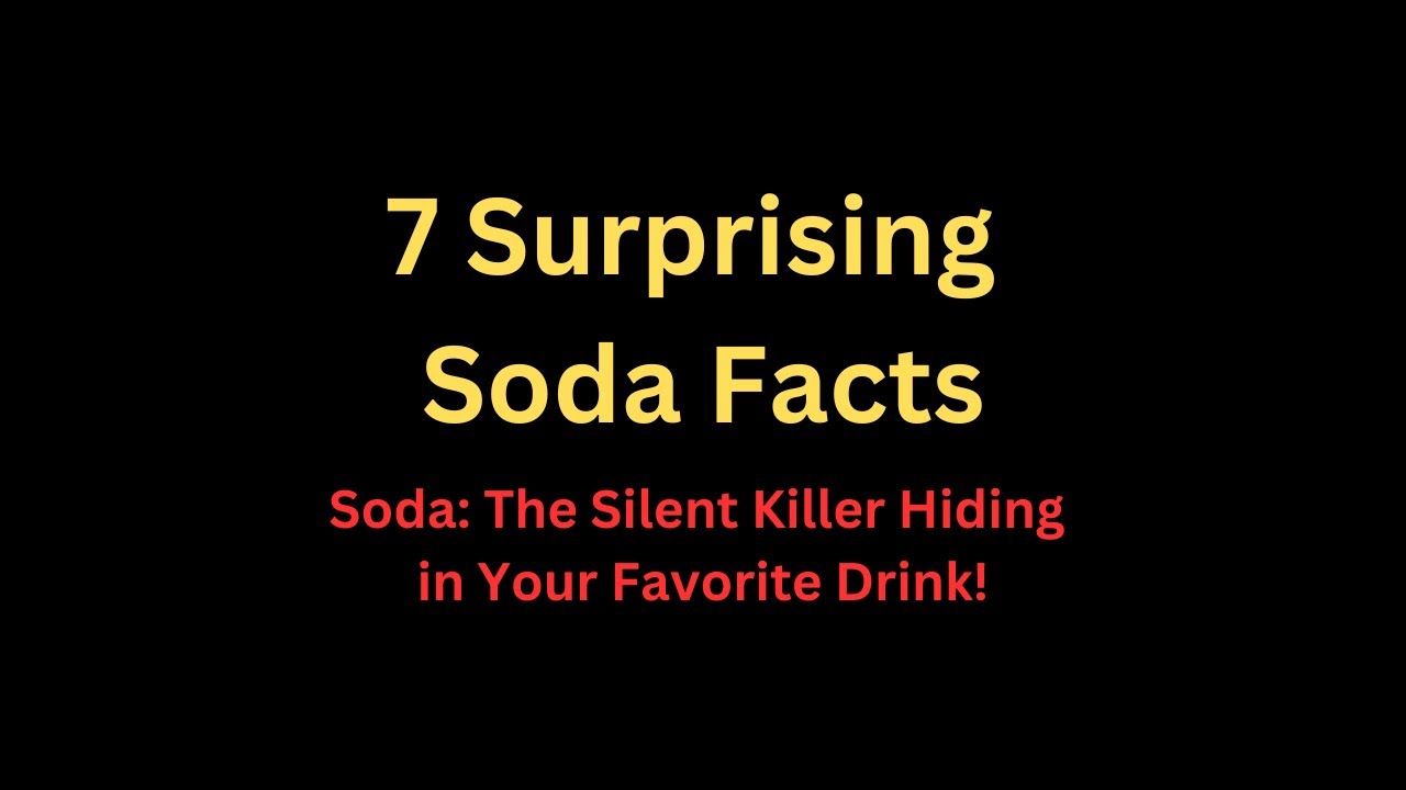 7 Surprising Soda Facts | Soda: The Silent Killer Hiding in Your ...
