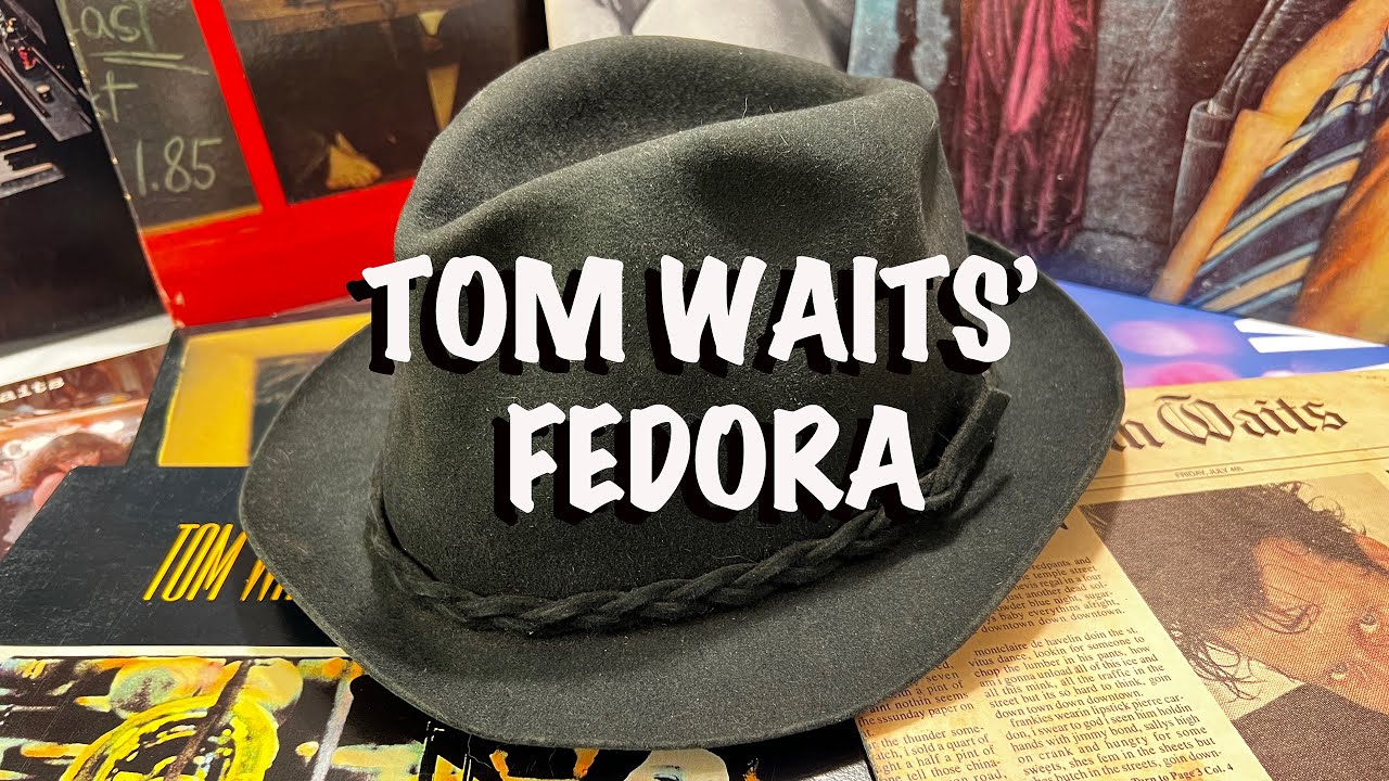 We Bought Tom Waits' Fedora! - YouTube