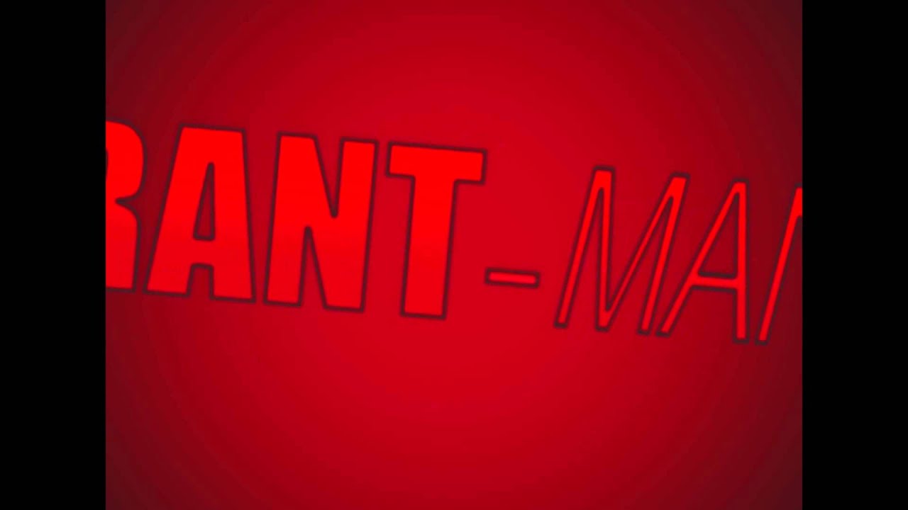 Rant-Man Channel intro - YouTube