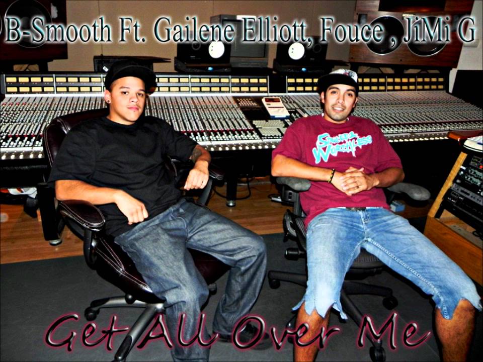 B-Smooth Ft. Gailene Elliott, Fouce, JiMi G-Get All Over Me - YouTube