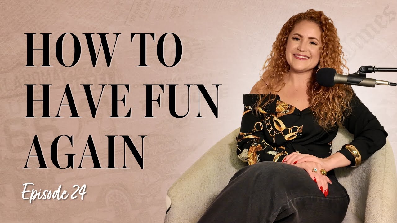 EP 24: How to Bring Fun Back Into Your Life (and Become a Magnet for ...