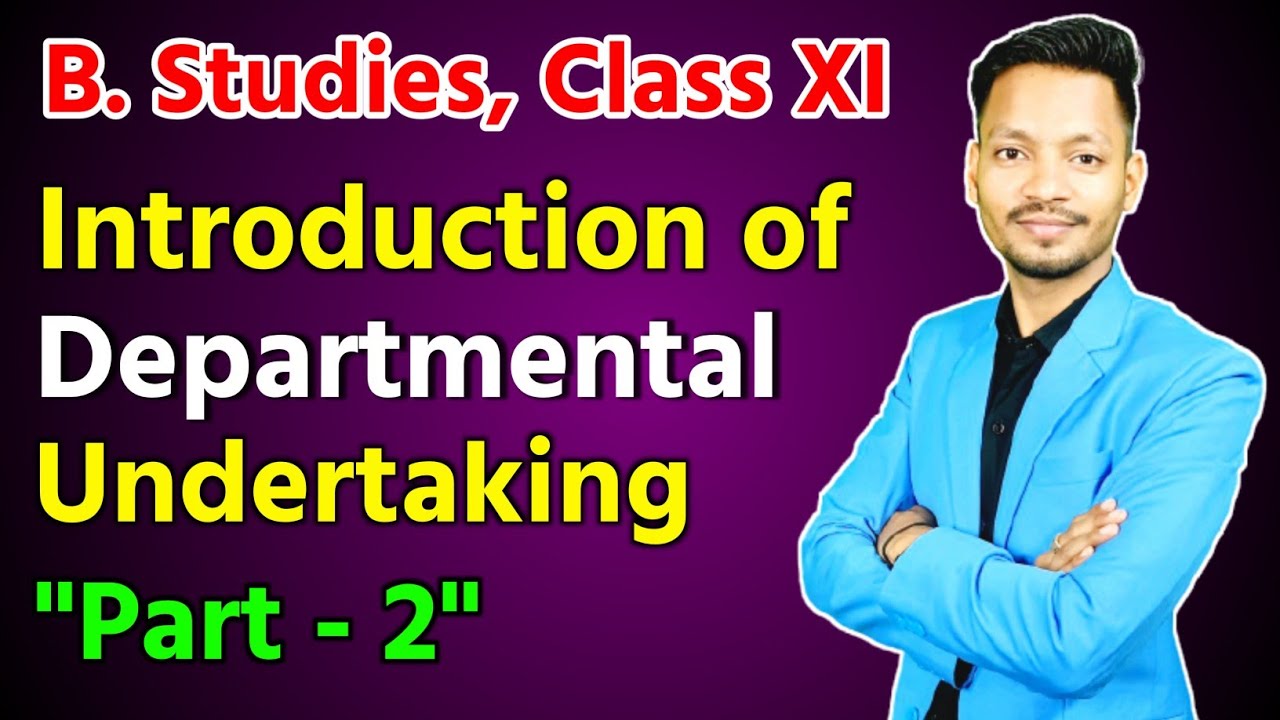 Introduction or Features of departmental undertaking Part 2 of Class 11 ...