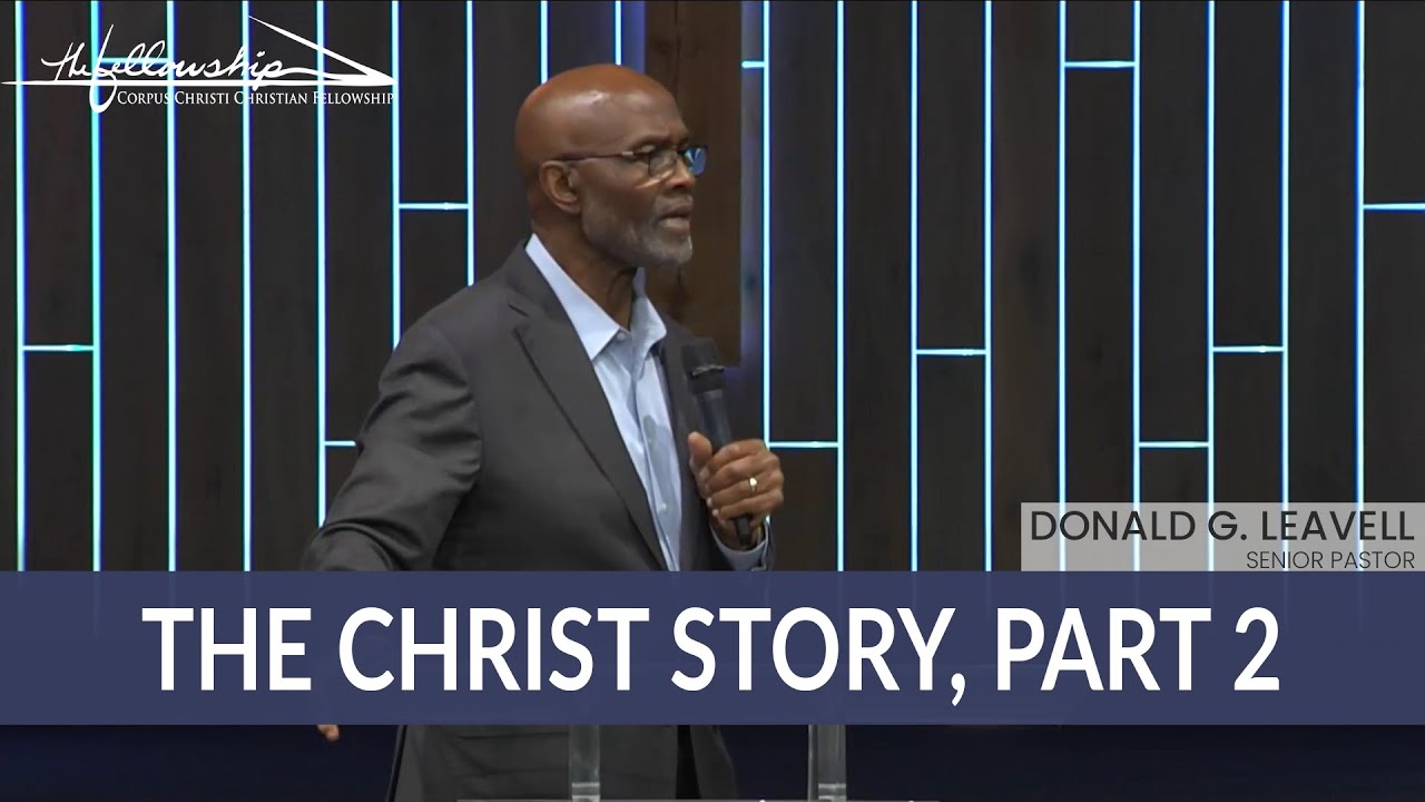 THE CHRIST STORY, Part 2 | Senior Pastor Don Leavell | The Fellowship ...