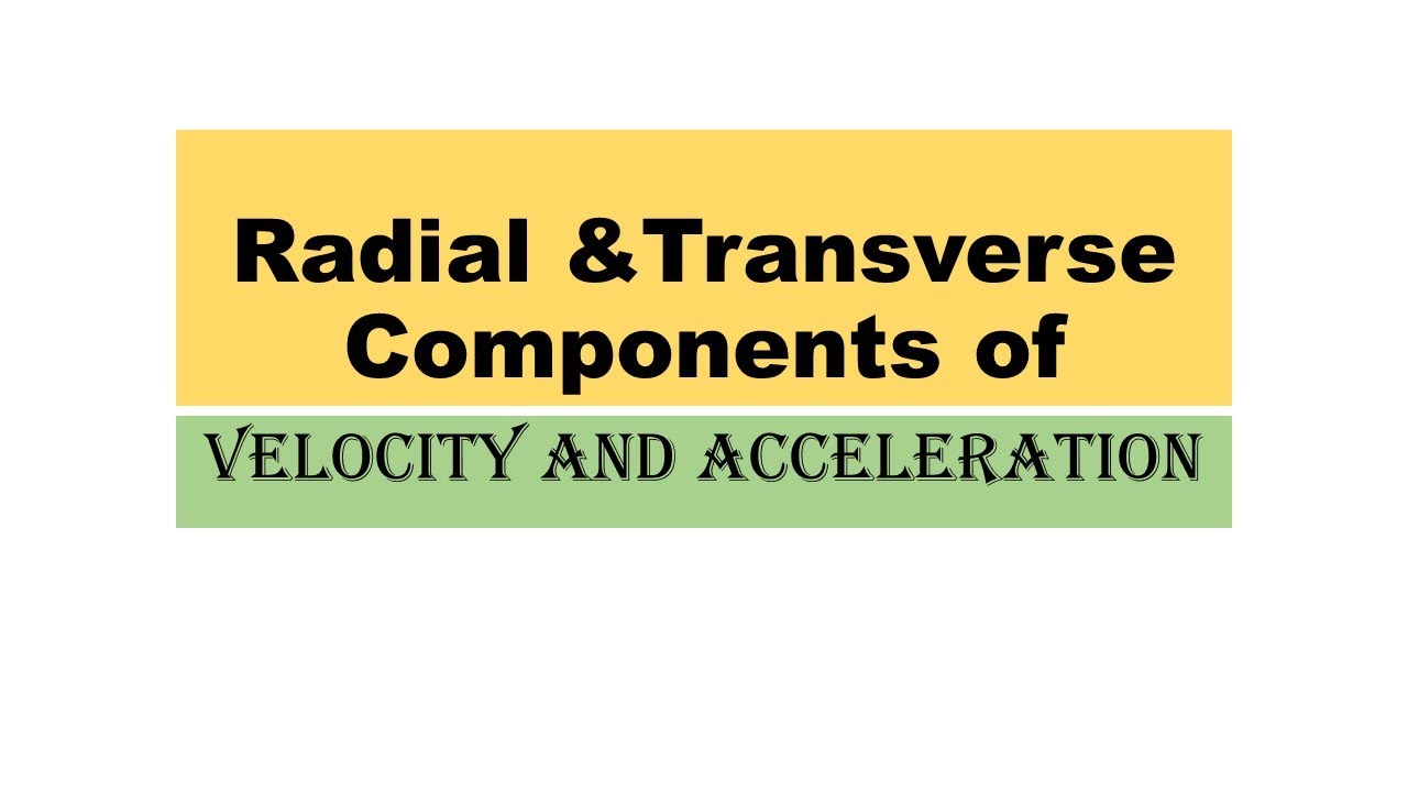MECHANICS CH. 7 [Q.K Ghori] LECTURE 6 (Radial % Transverse Components ...