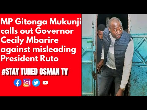 MP Gitonga Mukunji calls out Governor Cecily Mbarire against misleading President Ruto - YouTube