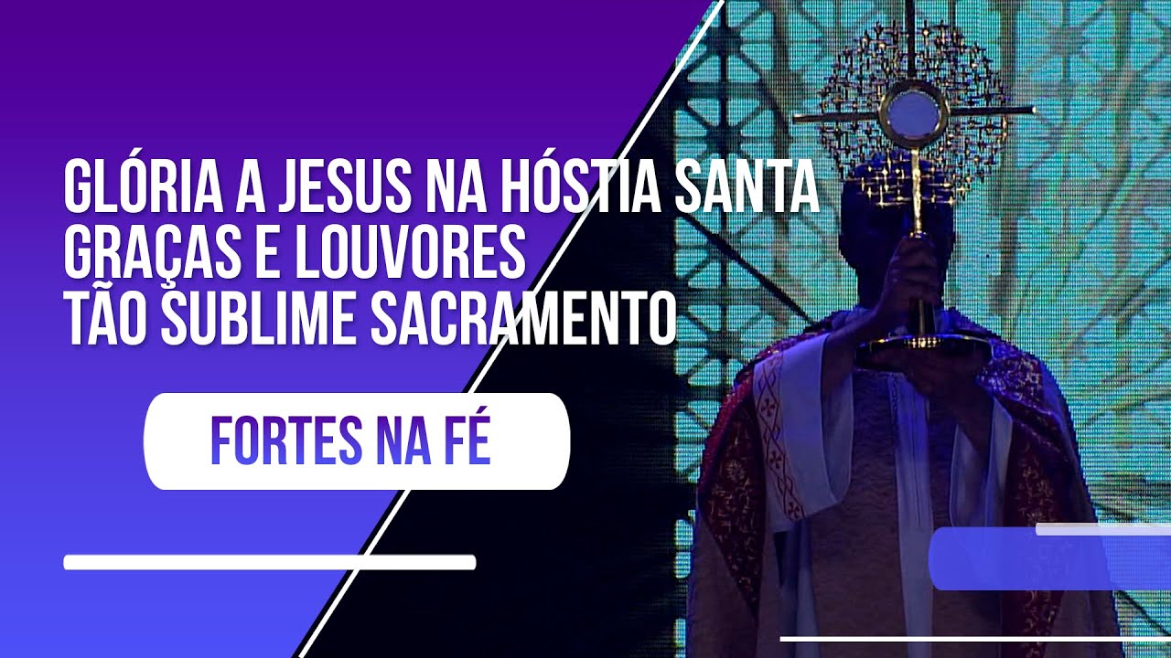 Gloria A Jesus Na Hóstia Santa - RETOEDU