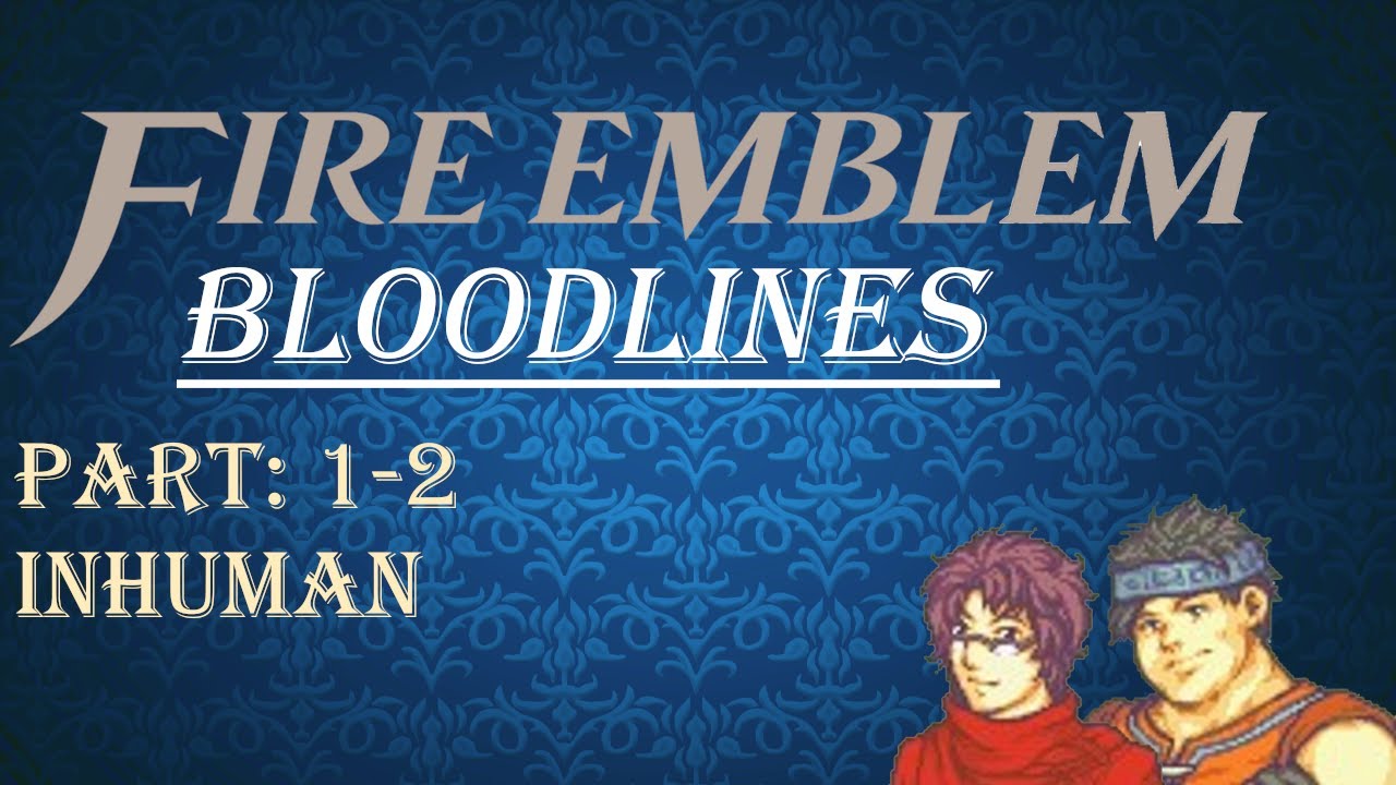 Let's Play Fire Emblem Bloodlines: Chapter 1-2 "Inhuman" - YouTube