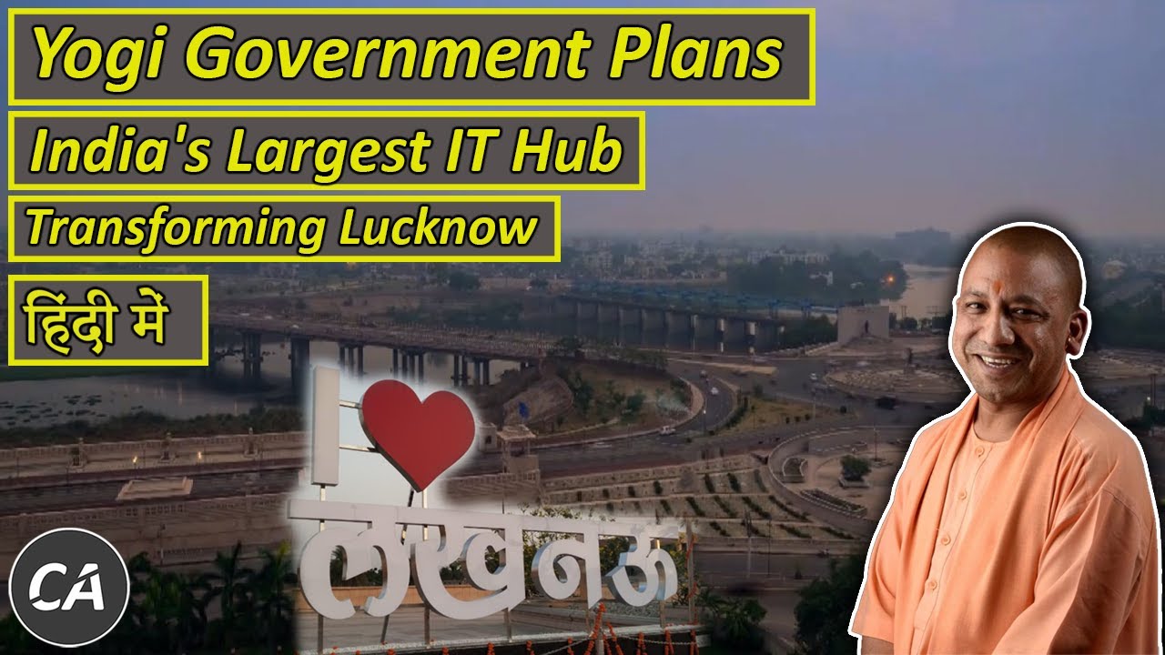 Transforming Lucknow Yogi Government Plans India's Largest IT Hub - YouTube