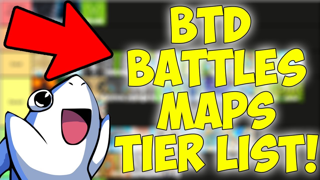 BTD MAPS TIER List! - YouTube