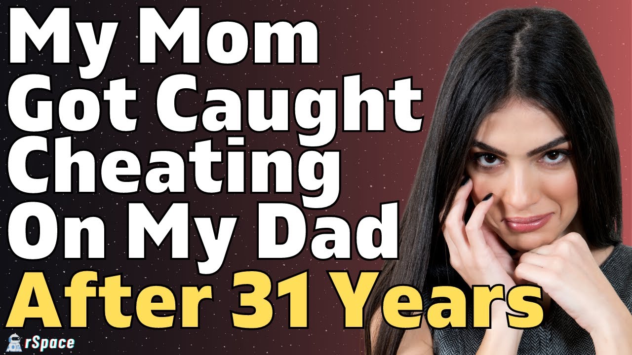 Discovered My Mom Has Been Cheating On My Dad After 31 Years Together