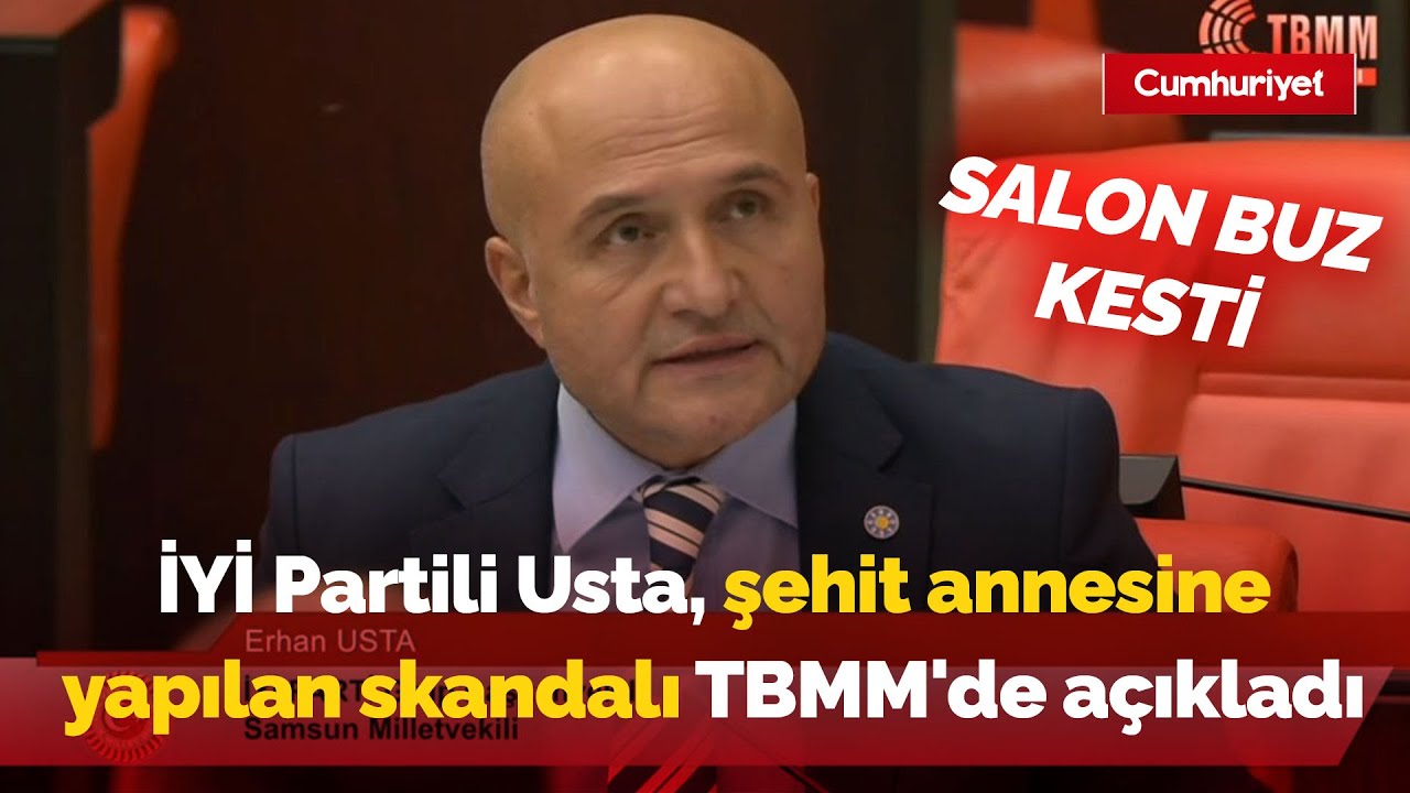 İYİ Partili Usta, şehit annesine yapılan skandalı TBMM'de açıkladı ...