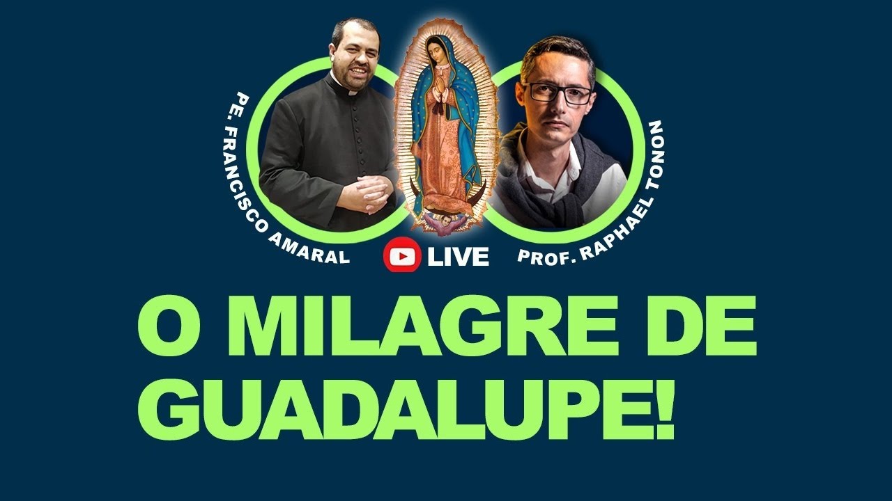 PROF. RAPHAEL TONON E PE. FRANCISCO AMARAL: O MILAGRE DE GUADALUPE ...