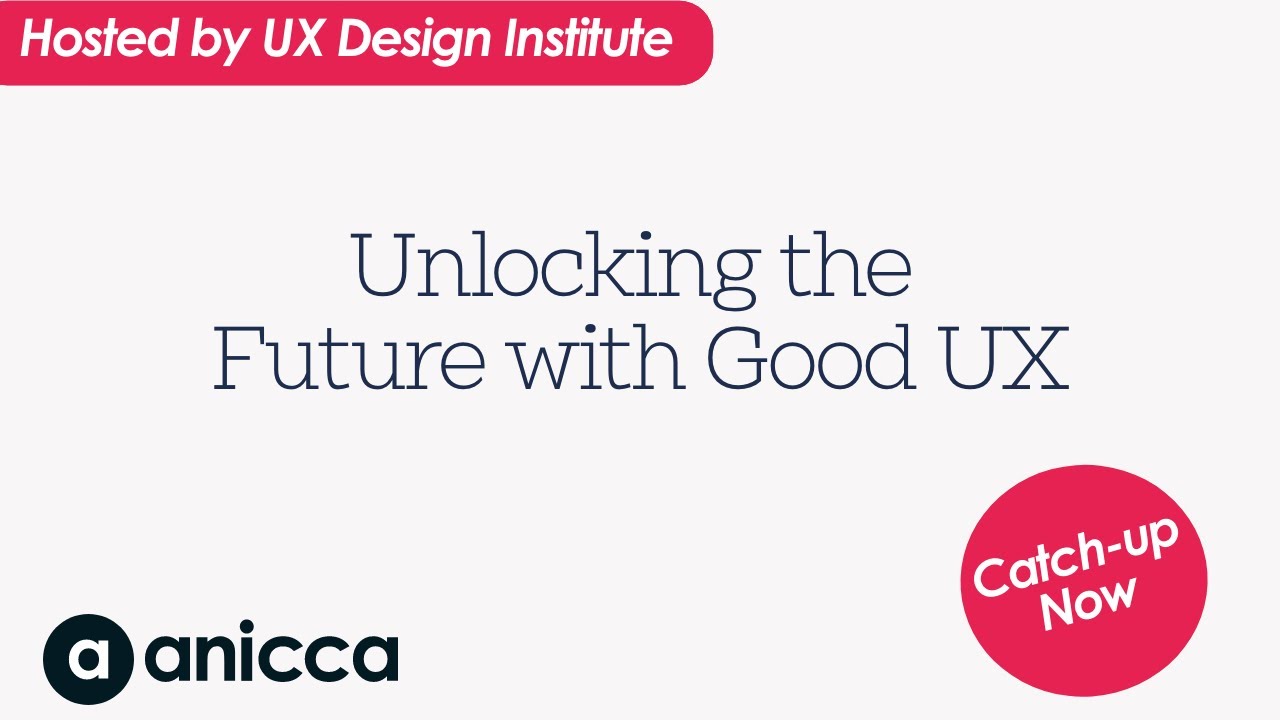 Unlocking the Future with Good UX (Friday 18th August - 9:00am - 10 ...
