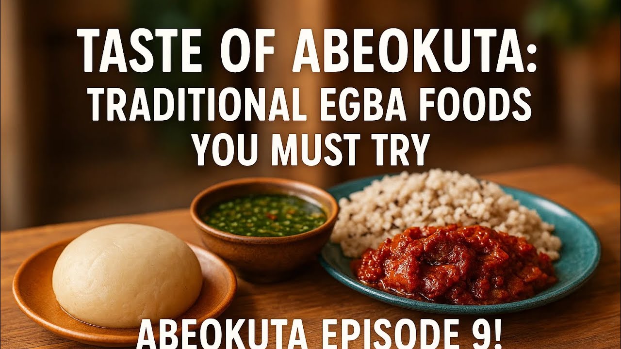 Egba Traditional Foods You Must Try! | Abeokuta Series Episode 9 - YouTube