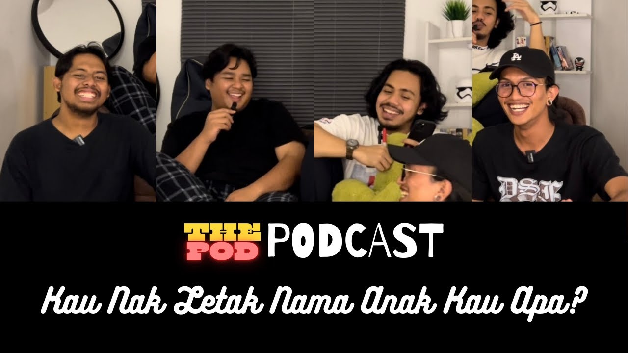 Nama Anak Kau Apa? | ThePod Podcast EP 2 PT 1 - YouTube