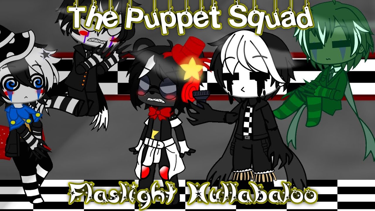 [Gacha FNaF] The Puppet Squad "Flashlight Hullabaloo"||TRUE ORIGINAL ...