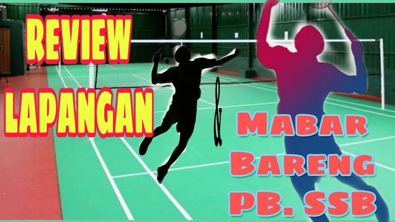Review Lapangan Badminton and Mabar Bareng PB.SSB - YouTube