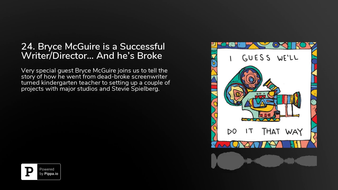24. Bryce McGuire is a Successful Writer/Director… And he’s Broke - YouTube