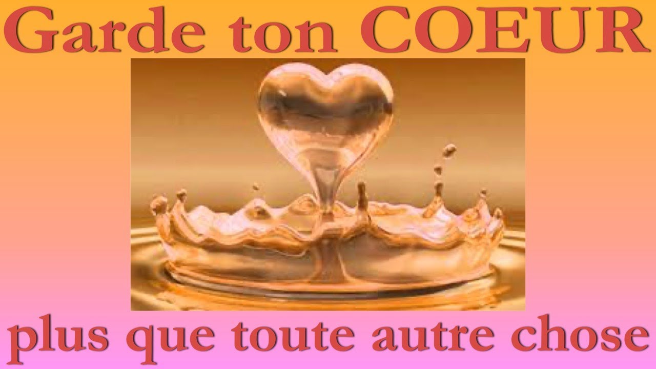 Garde ton coeur plus que toute autre chose! - YouTube